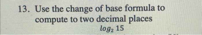 Solved 3. Use the change of base formula to compute to two | Chegg.com