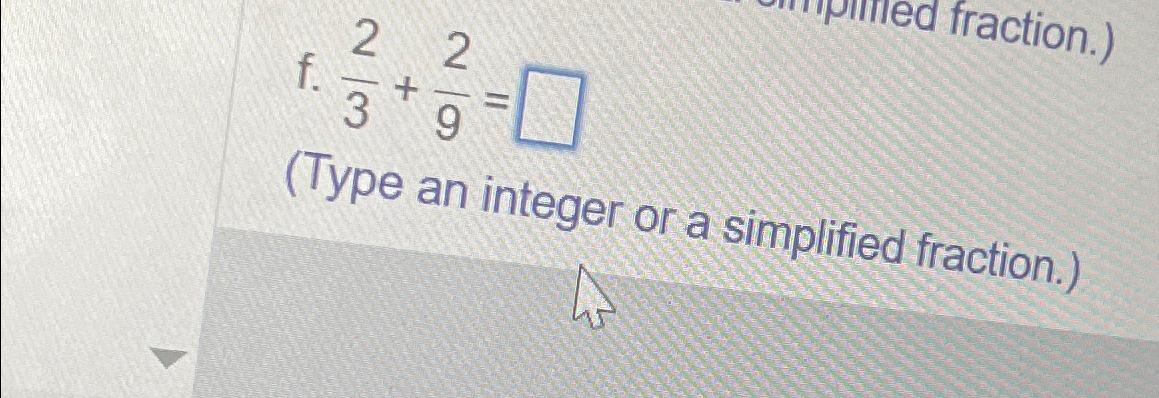 Solved f. 23+29=(Type an integer or a simplified fraction.) | Chegg.com