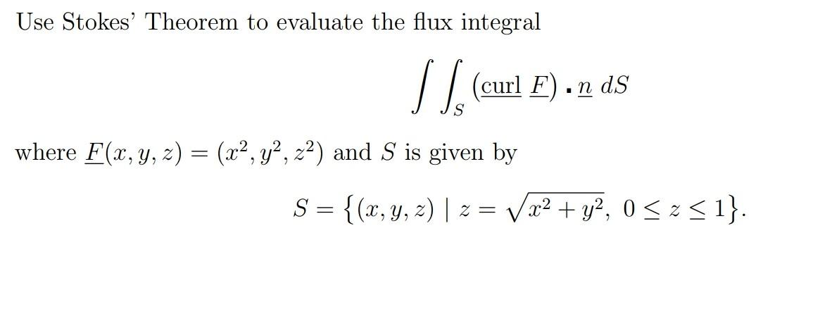 Solved Use Stokes' Theorem to evaluate the flux integral | Chegg.com