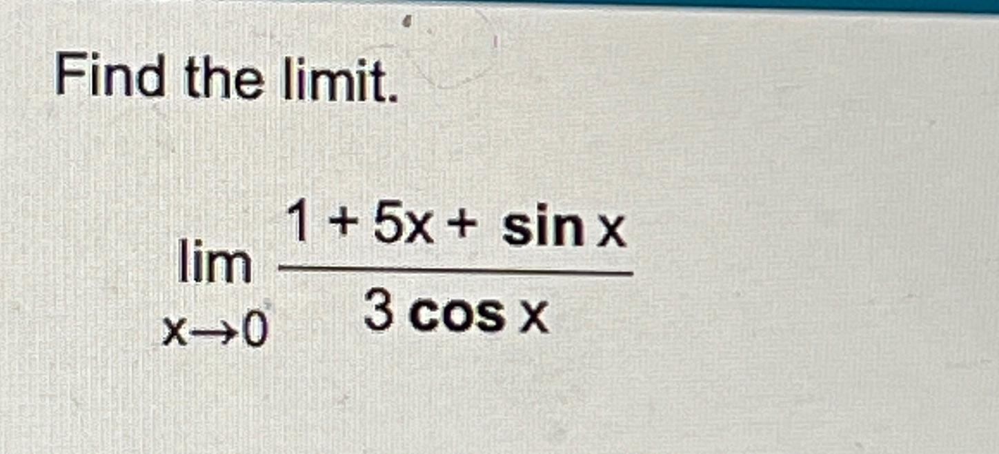 Solved Find the limit.limx→01+5x+sinx3cosx | Chegg.com