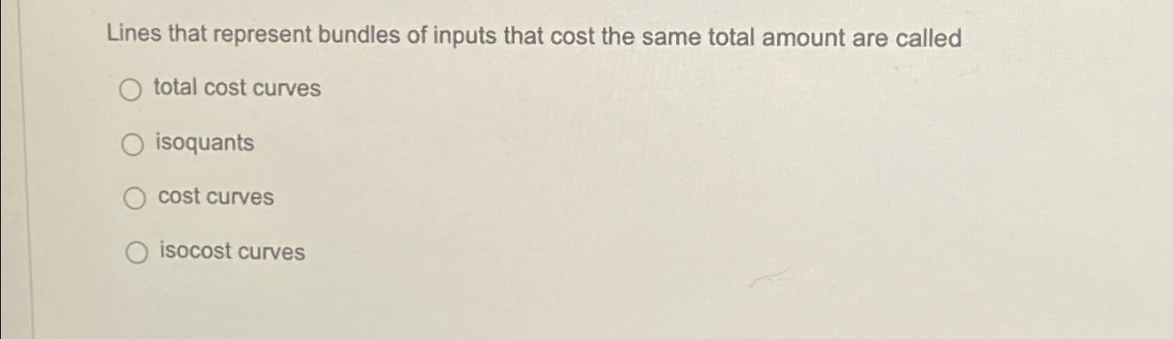 Solved Lines that represent bundles of inputs that cost the | Chegg.com