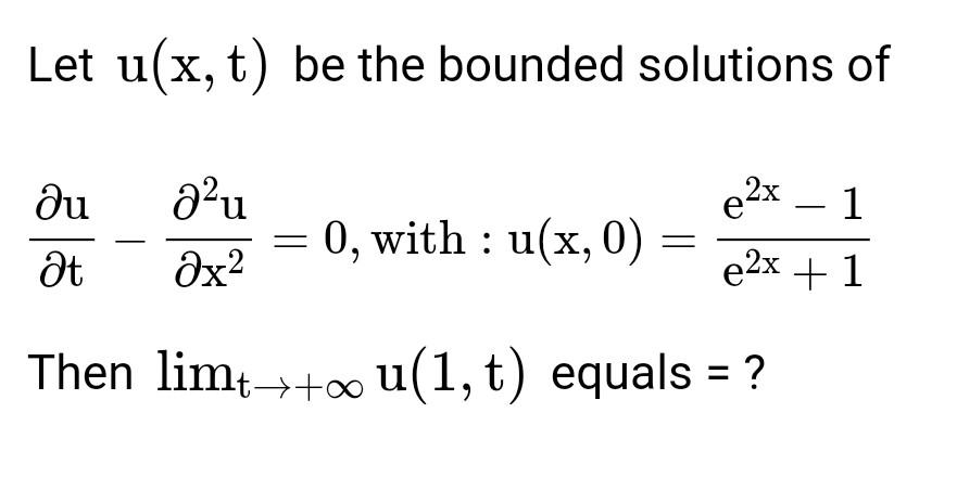Solved Let u(x,t) be the bounded solutions of ∂t∂u−∂x2∂2u=0, | Chegg.com