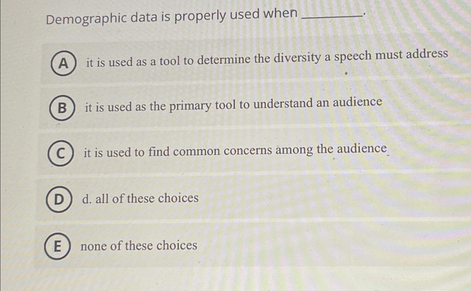Solved Demographic data is properly used whenit is used as a | Chegg.com