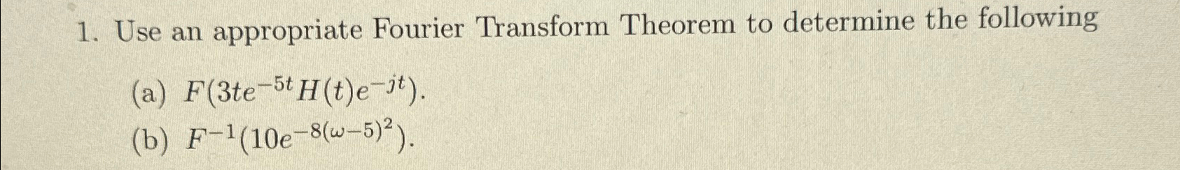 Solved Use an appropriate Fourier Transform Theorem to | Chegg.com