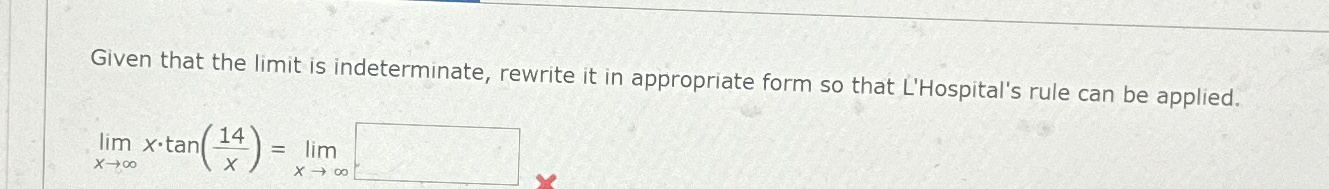 Solved Given that the limit is indeterminate, rewrite it in | Chegg.com