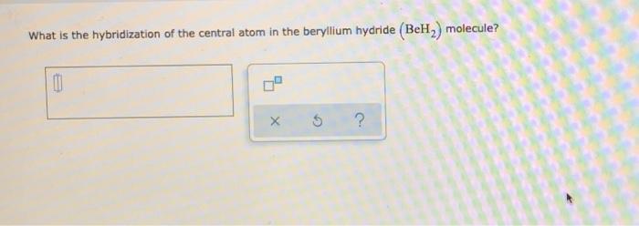 Solved What is the hybridization of the central atom in the | Chegg.com