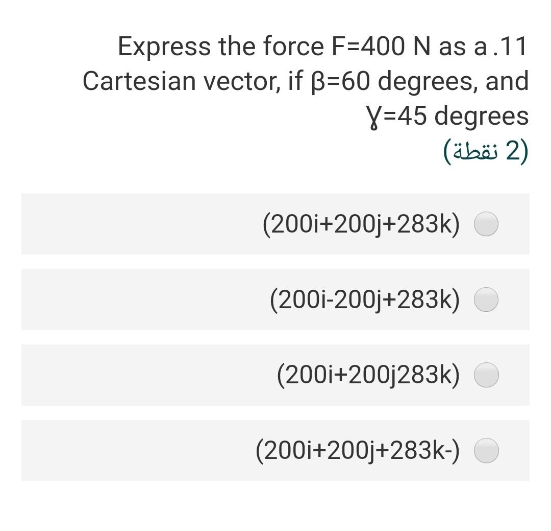 Solved Express the force F=400 N as a. 11 Cartesian vector, | Chegg.com