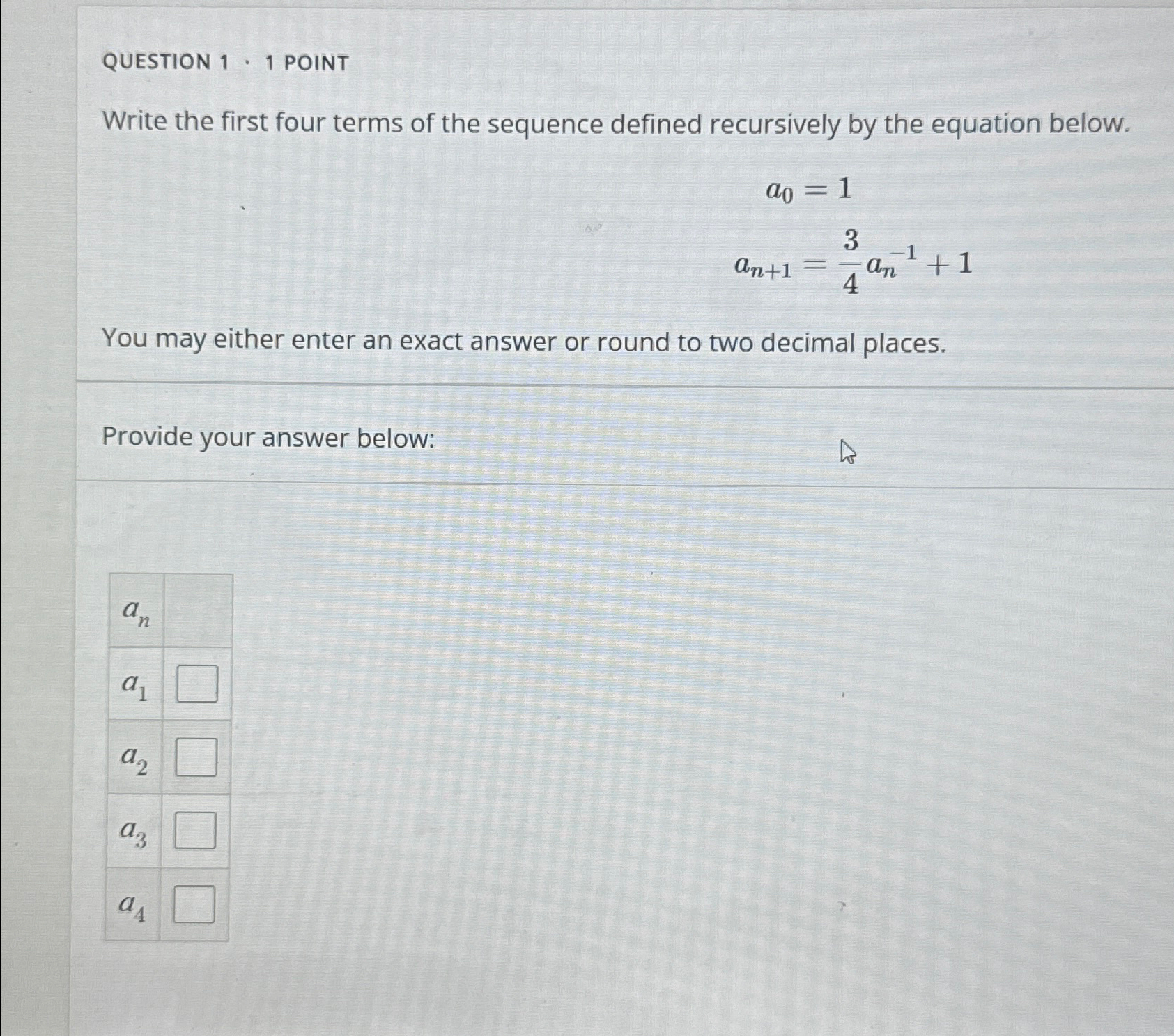 Solved QUESTION 1 - 1 ﻿POINTWrite the first four terms of | Chegg.com