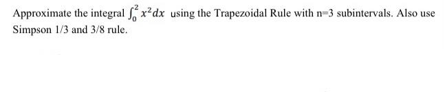 Solved Approximate the integral ∫02x2dx using the | Chegg.com