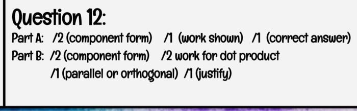 Solved Question 12: Part A: /2 (component form) /1 (work | Chegg.com