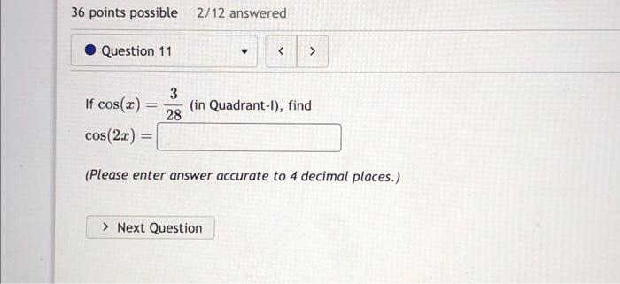 Solved If cos(x)=283 (in Quadrant-I), find cos(2x)= (Please | Chegg.com