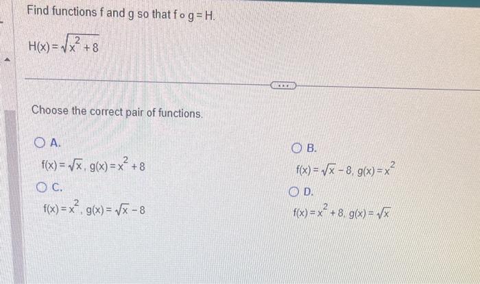 Solved Find functions f and g so that f∘g=H. H(x)=x2+8 | Chegg.com