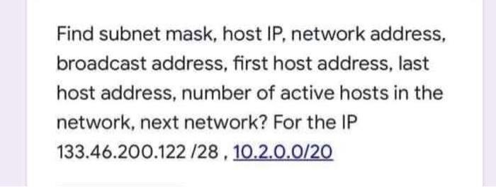 Solved Find subnet mask, host IP, network address, broadcast | Chegg.com