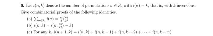 Solved 6. Let i(n,k) denote the number of permutations σ∈Sn | Chegg.com