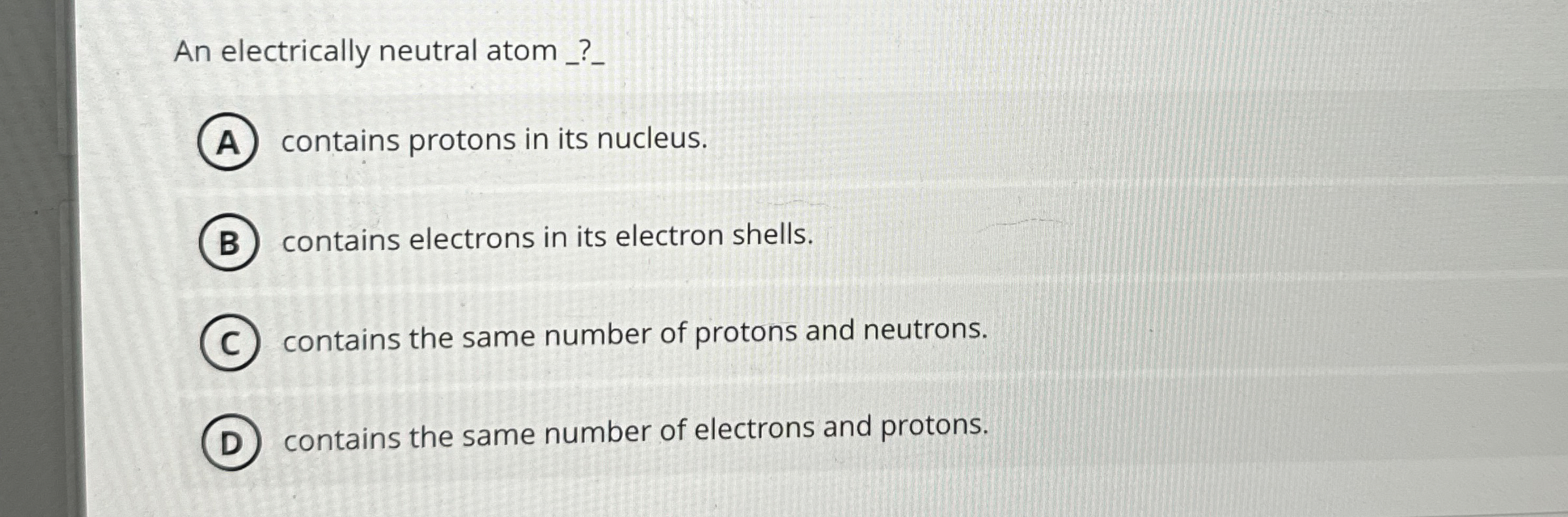 Solved An electrically neutral atom _?contains protons in | Chegg.com