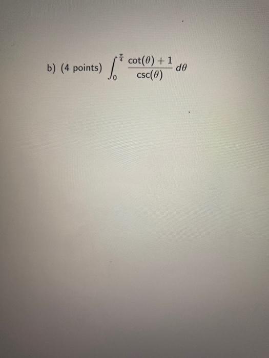 Solved b) (4 points) cot(0) +1 do csc(0) | Chegg.com
