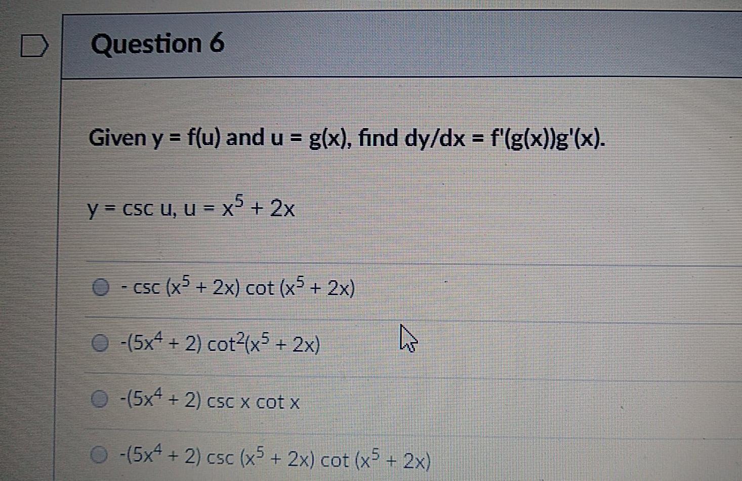 Solved Question 6 Given y = f(u) and u = g(x), find dy/dx = | Chegg.com