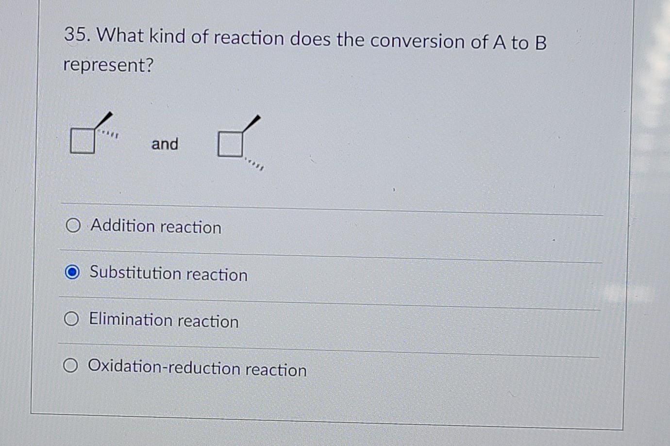 Solved 35. What kind of reaction does the conversion of A to | Chegg.com