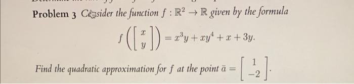 Solved Problem 3 Cassider the function f:R2→R given by the | Chegg.com