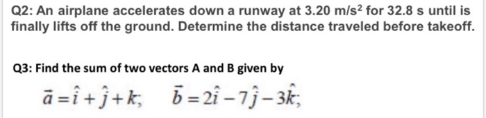 Solved Q2: An airplane accelerates down a runway at 3.20 | Chegg.com
