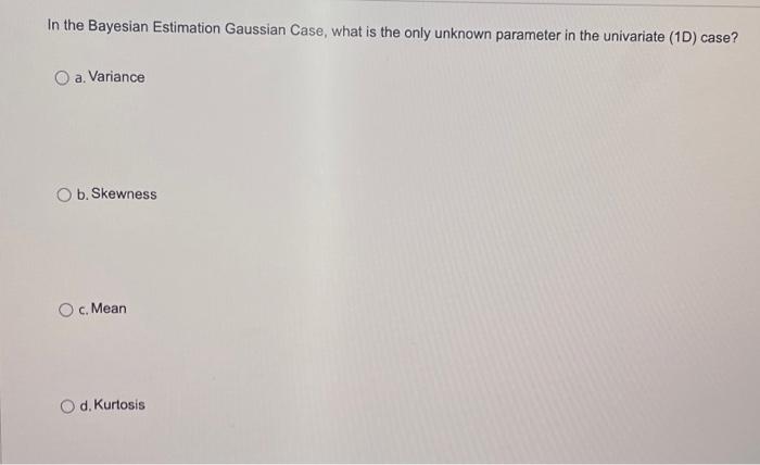 Solved In the Bayesian Estimation Gaussian Case, what is the | Chegg.com