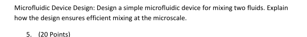Solved Microfluidic Device Design: Design a simple | Chegg.com