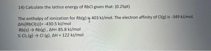 Solved Calculate the lattice energy of RbCl given that:The | Chegg.com