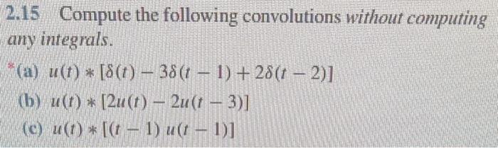 Solved 2.15 Compute the following convolutions without | Chegg.com
