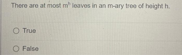Solved There are at most mh leaves in an m-ary tree of | Chegg.com