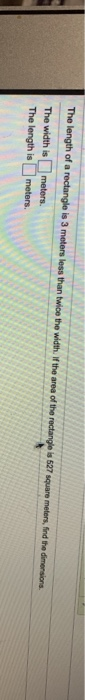 Solved The length ofa rectangle is 3 meters less than twice | Chegg.com Solved The length ofa rectangle is 3 meters less than twice | Chegg.com