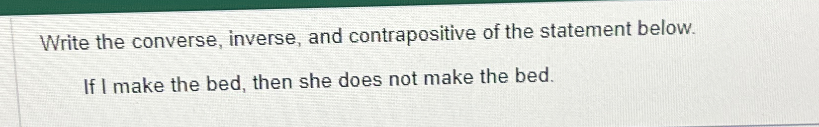 Solved Write the converse, inverse, and contrapositive of | Chegg.com