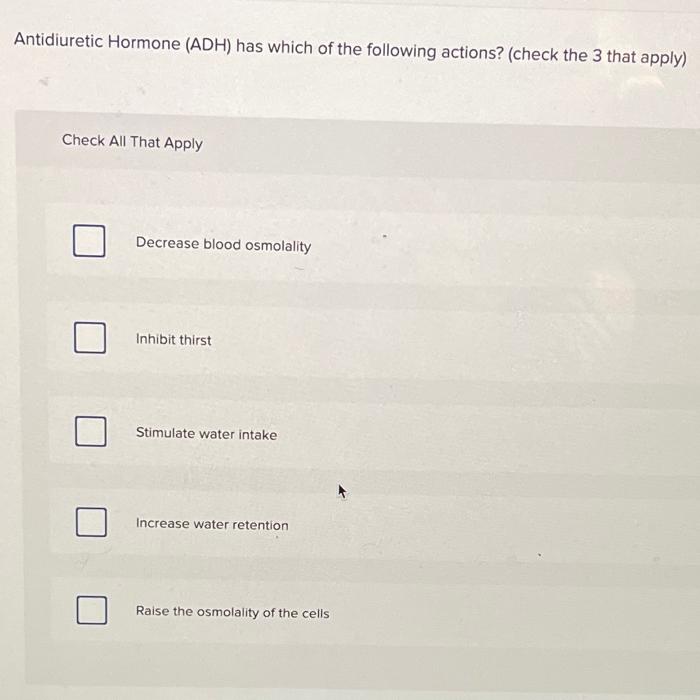 Solved Antidiuretic Hormone (ADH) has which of the following | Chegg.com