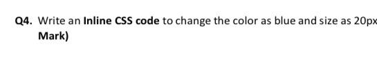 Solved Q4. Write an Inline CSS code to change the color as | Chegg.com