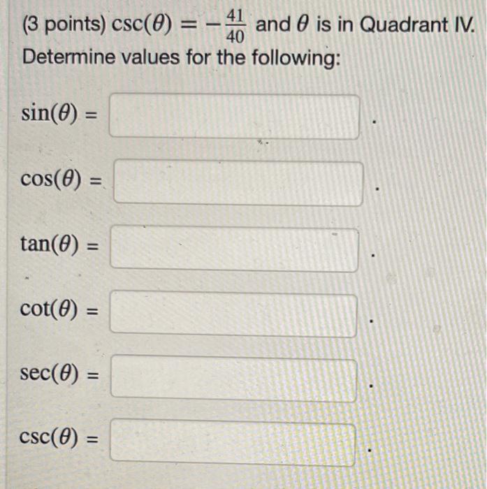 Solved (3 points) csc(0) = – 40 and 0 is in Quadrant IV. | Chegg.com