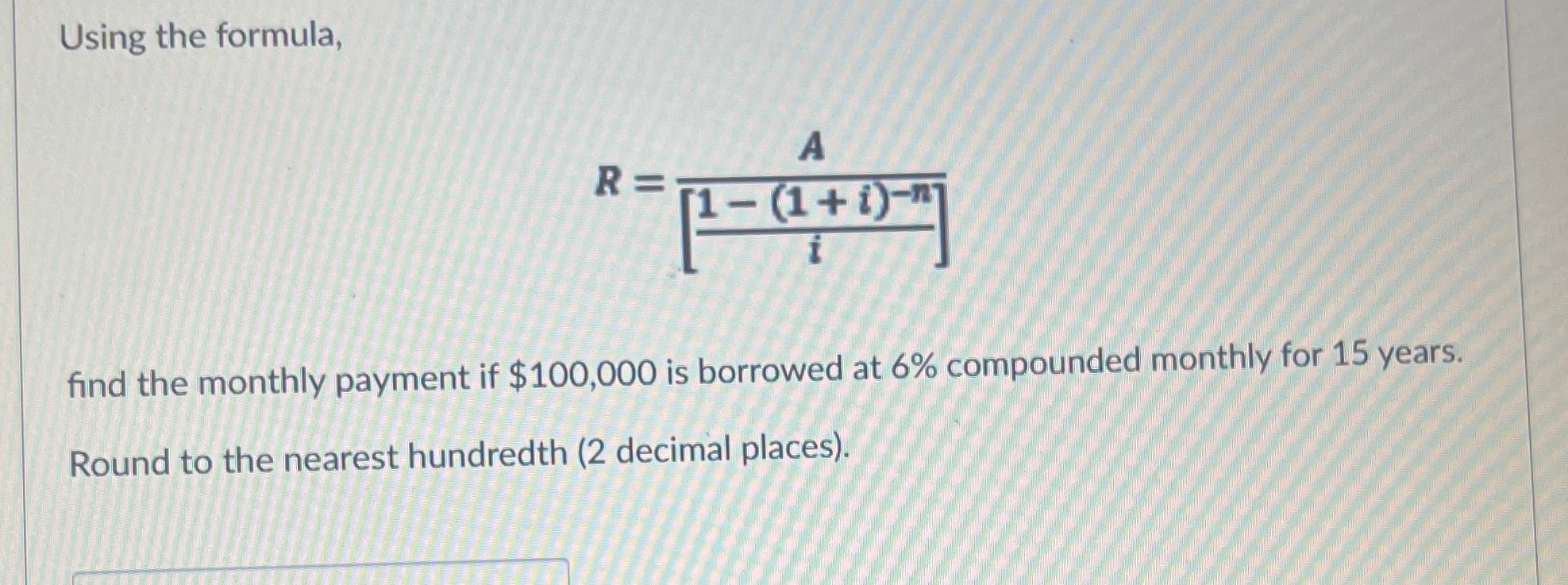 Solved Using the formula,R=A[1-(1+i)-ni]find the monthly | Chegg.com
