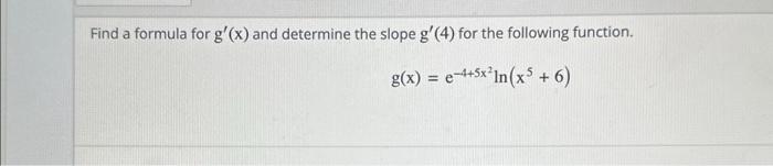 Solved Find a formula for g′(x) and determine the slope | Chegg.com