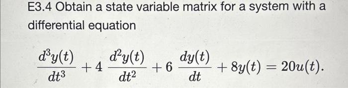 Solved E3.4 Obtain a state variable matrix for a system with | Chegg.com
