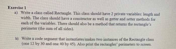 Solved Exercise 1 a) Write a class called Rectangle. This | Chegg.com