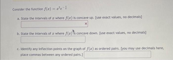 Solved Consider the function f(x)=x2e−6x a. State the | Chegg.com