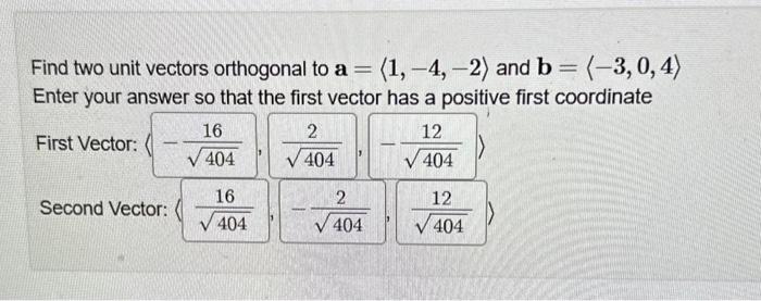 Solved Find two unit vectors orthogonal to a= 1,−4,−2 and | Chegg.com