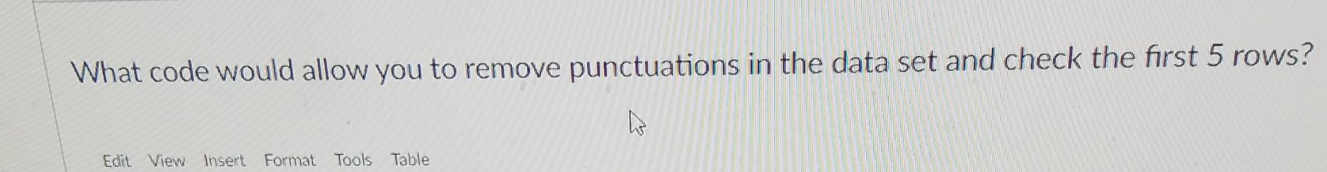 Solved What Code Would Allow You To Remove Punctuations In Chegg