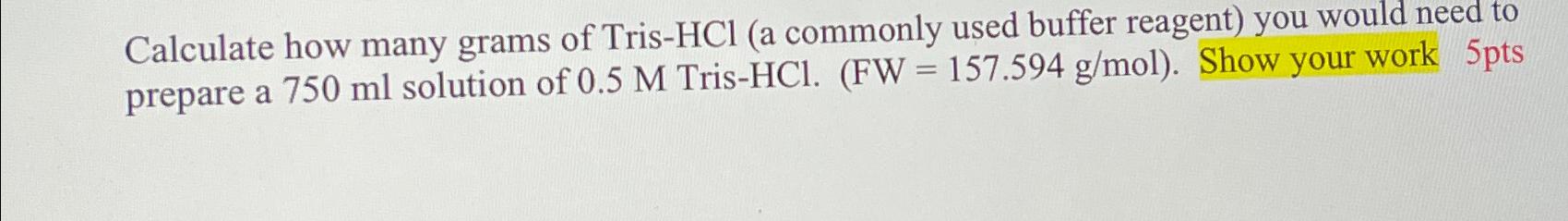 Solved Calculate how many grams of Tris- HCl (a commonly | Chegg.com