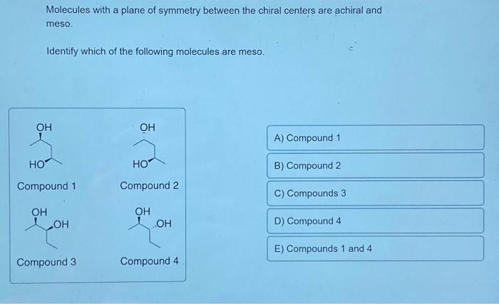 Solved Molecules with a plane of symmetry between the chiral | Chegg.com