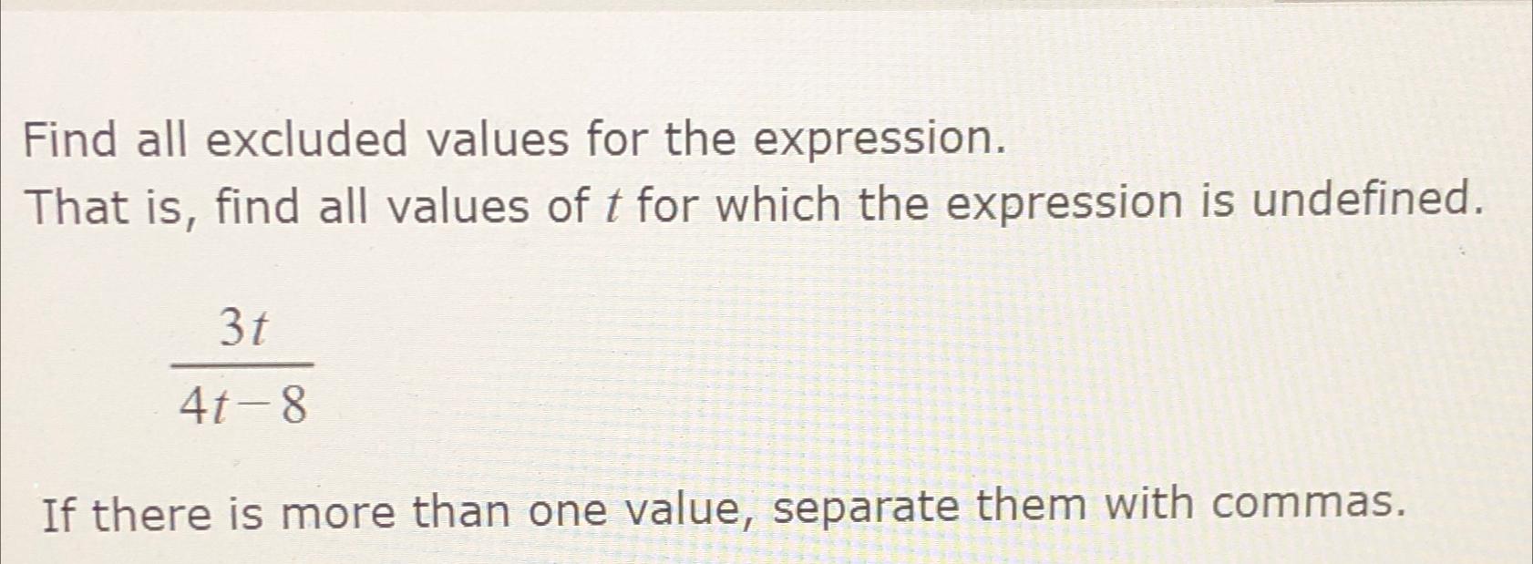 Solved Find all excluded values for the expression.That is, | Chegg.com
