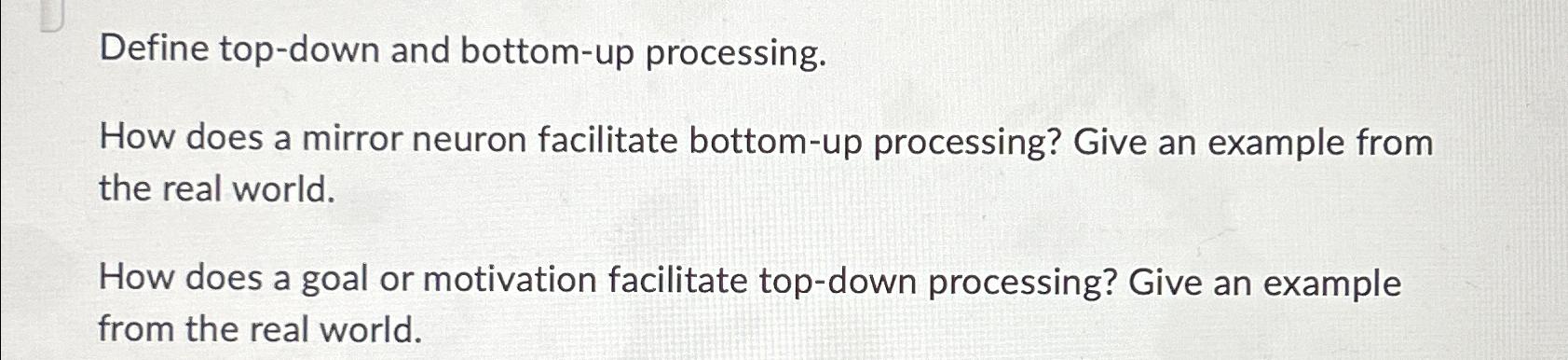 Solved Define top-down and bottom-up processing.How does a | Chegg.com