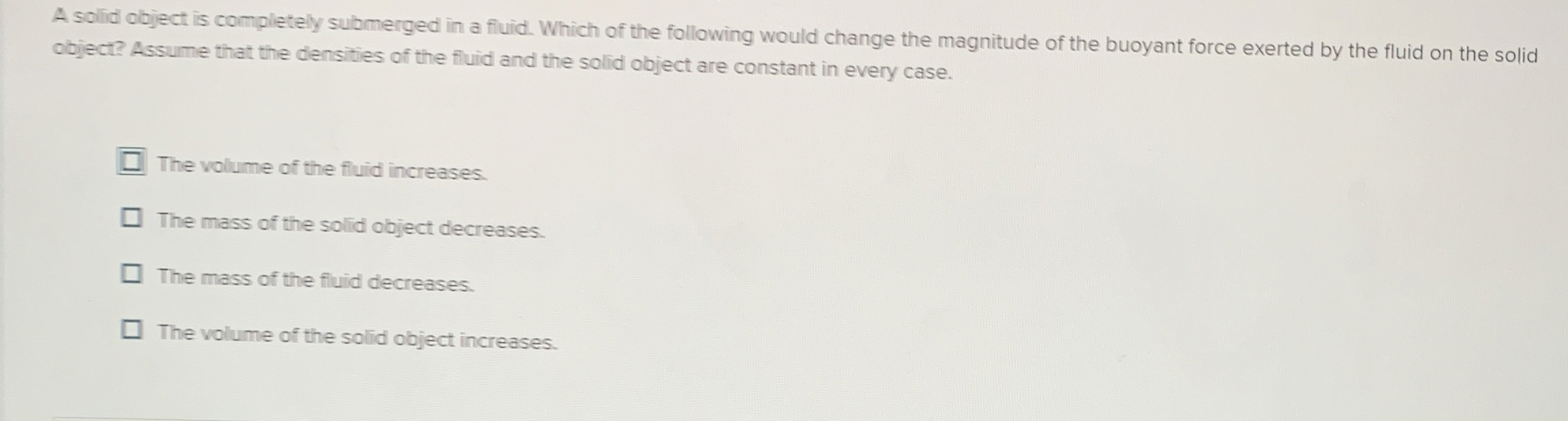 Solved A solid object is completely submerged in a fluid. | Chegg.com