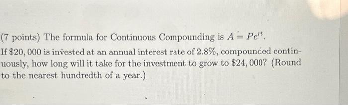 Solved (7 points) The formula for Continuous Compounding is | Chegg.com