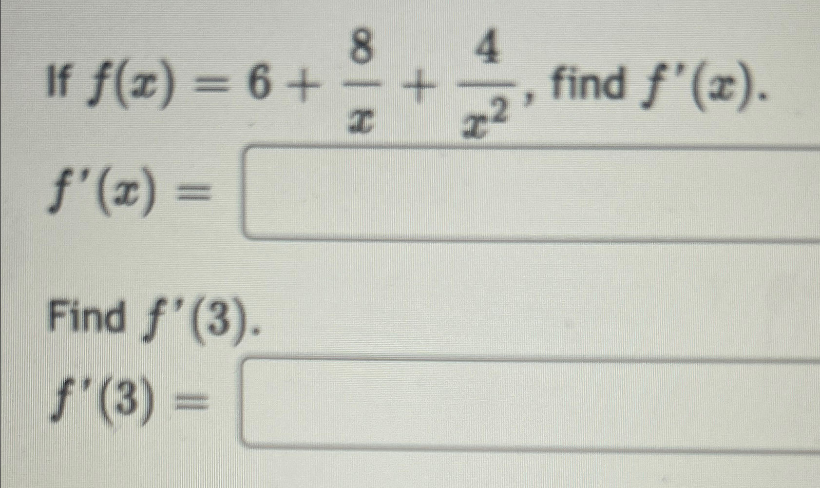 Solved If f(x)=6+8x+4x2, ﻿find f'(x)f'(x)=Find f'(3)f'(3)= | Chegg.com