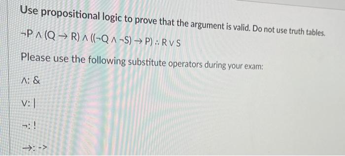 Solved Use propositional logic to prove that the argument is | Chegg.com