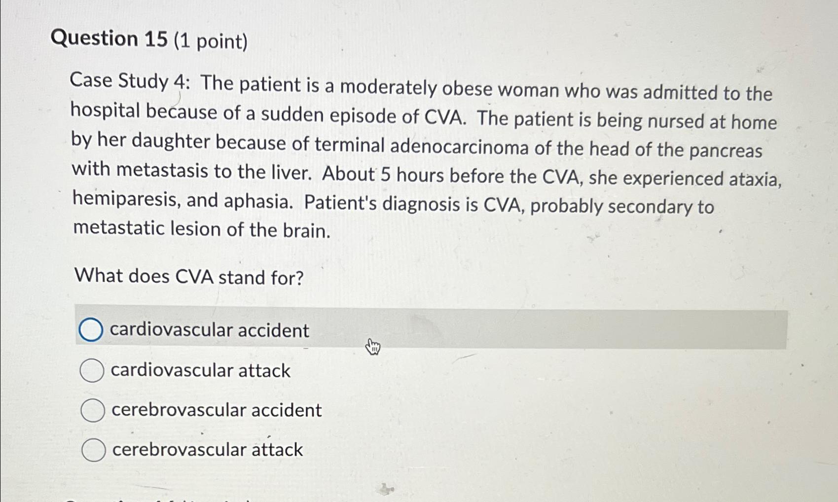 Solved Question 15 (1 ﻿point)Case Study 4: The patient is a | Chegg.com